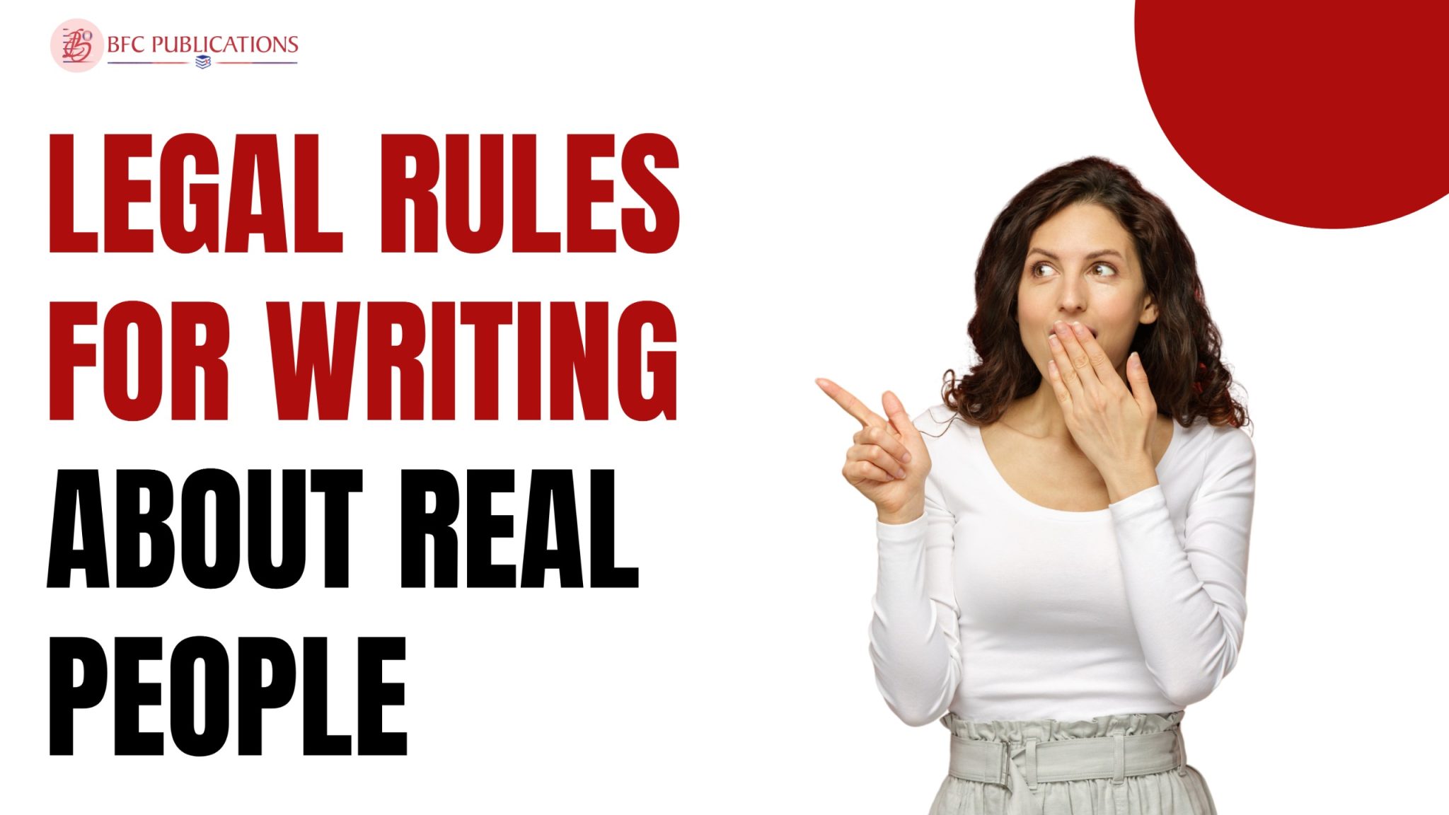 LEGAL RULES FOR WRITING ABOUT REAL PEOPLE