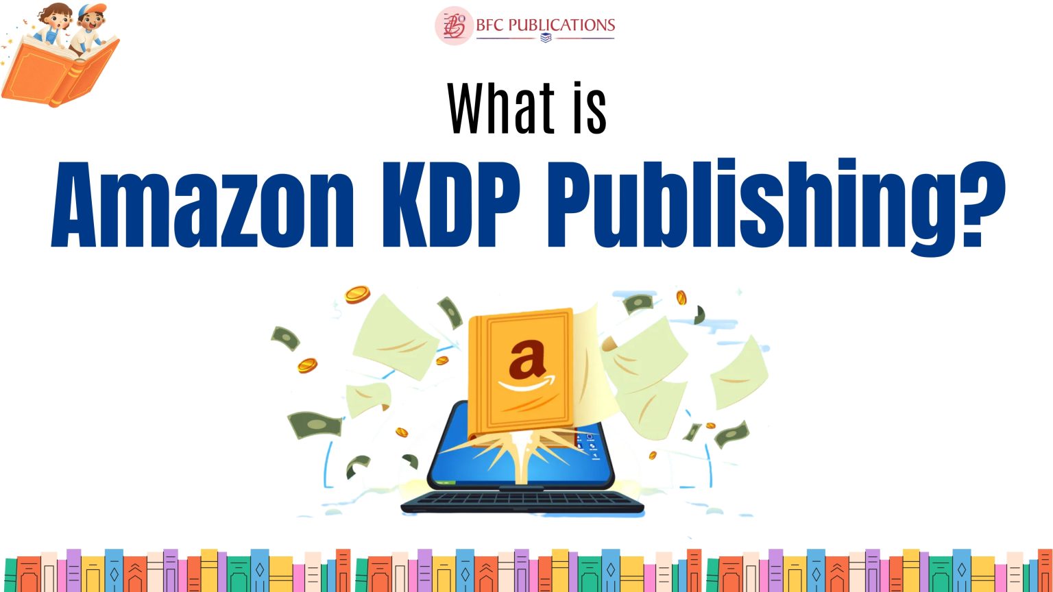 What is KDP? OR What is Kindle Direct Publishing?