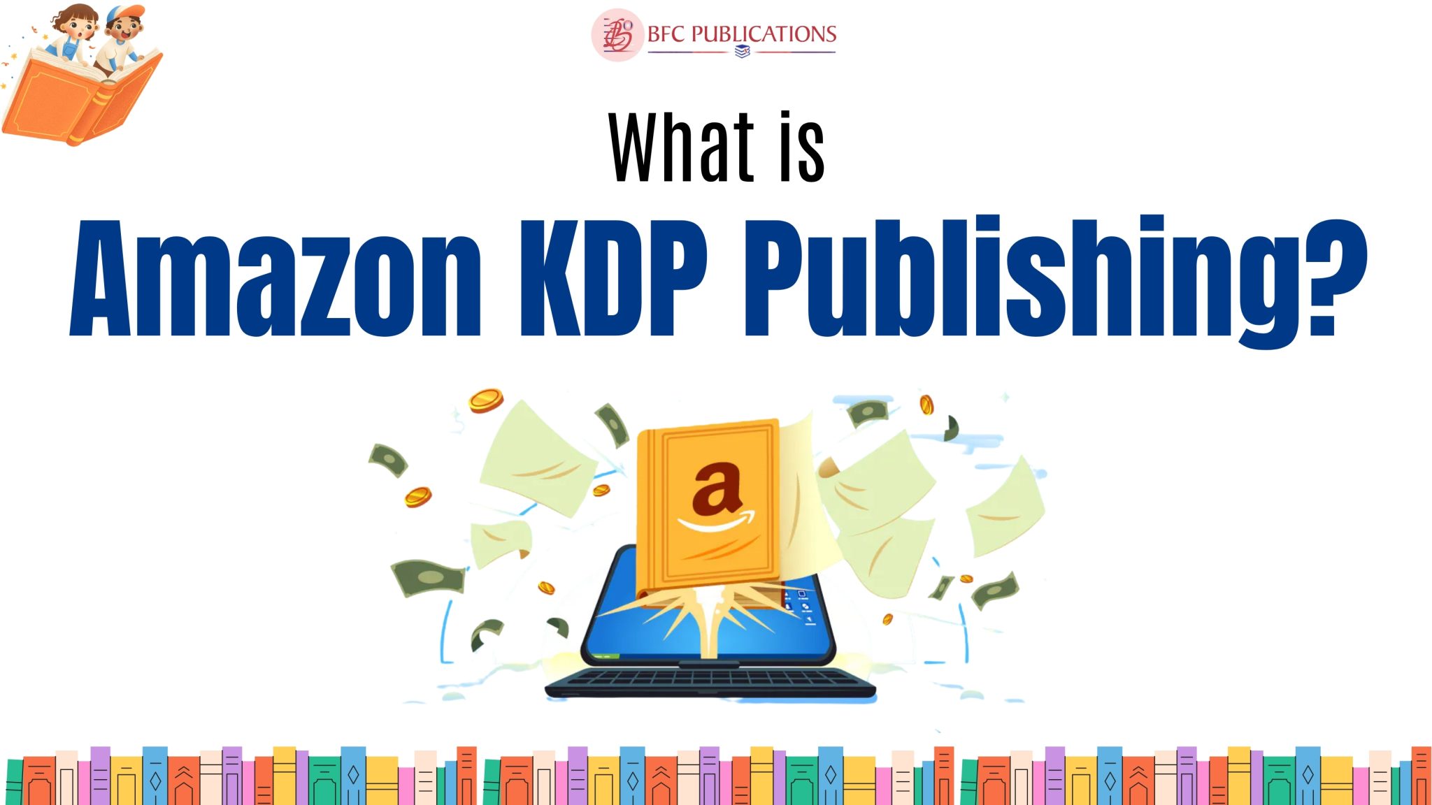 What is KDP? OR What is Kindle Direct Publishing?
